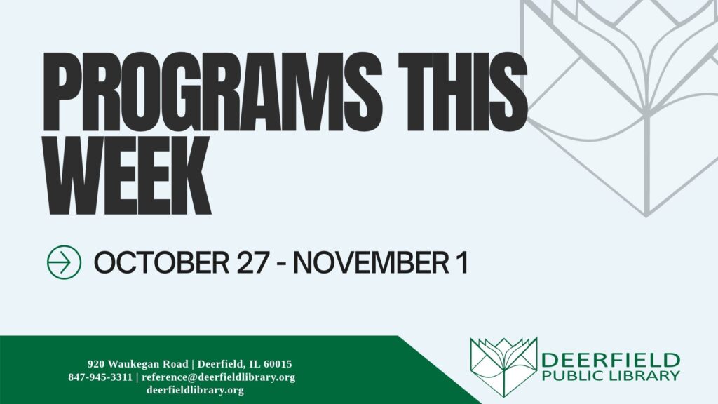 Upcoming Programs for Oct. 27 - Nov. 1 - Deerfield Public Library
